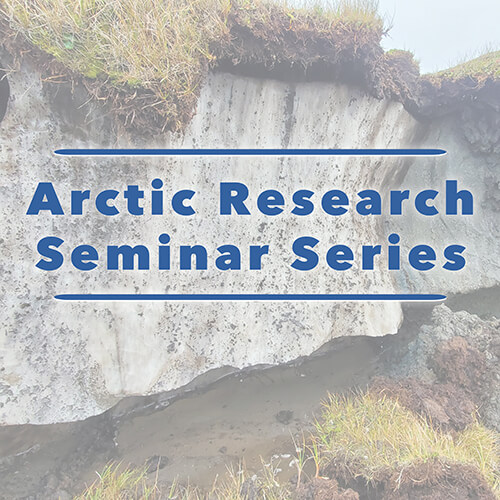 Arctic Research Seminar Series | ARCUS